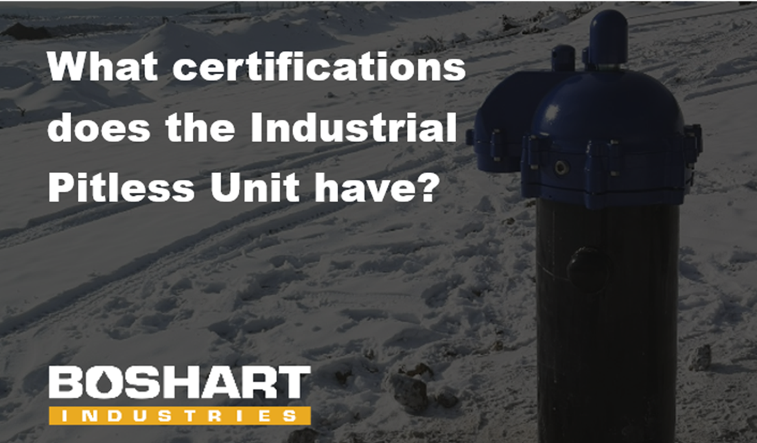 What certifications does the Industrial Pitless Unit have?